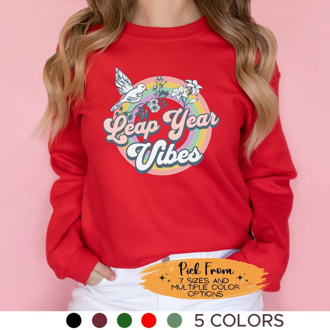 Leap Year Vibes Sweatshirt, Leap Day, February Birthday T-shirt, Leap ...