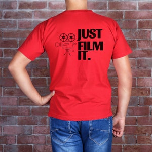 Just Film It T-shirt Film Director Shirt Behind the Scenes Photographer ...