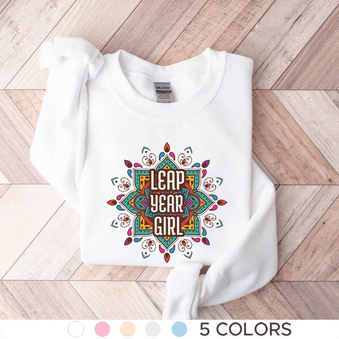 Leap Year Girl Sweatshirt, Leap Day T-shirt, February Birthday Shirt ...