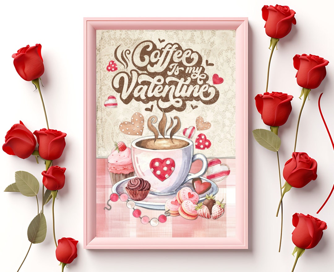 Valentines Day Print, Coffee Bar Sign, Digital Wall Art, Coffee is My ...