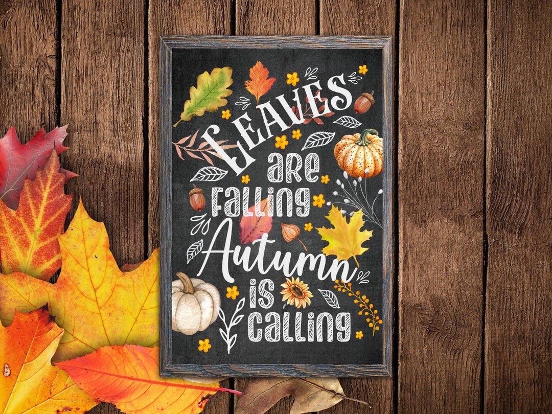 Leaves Are Falling Autumn is Calling Fall Wall Art Fall Saying Instant ...