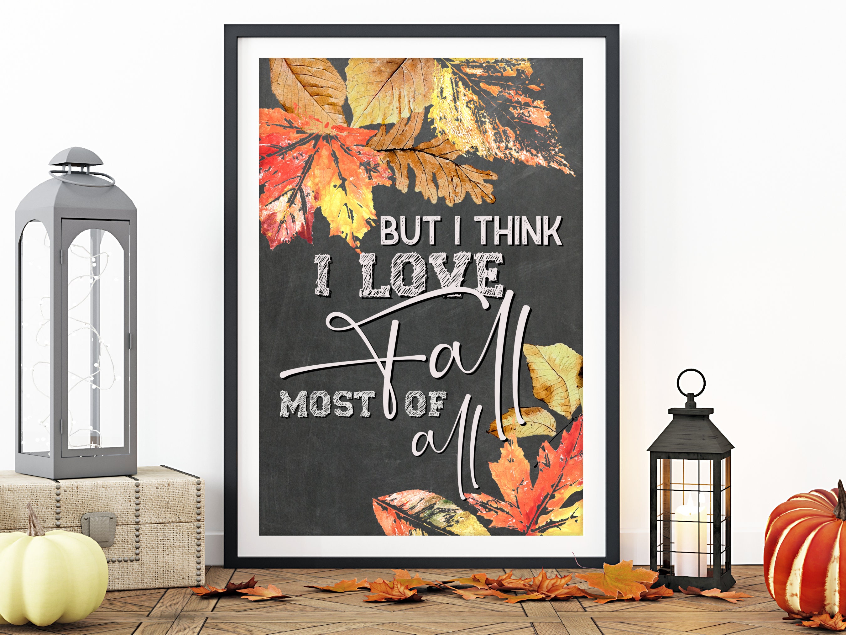 Fall Wall Art I Think I Love Fall Most of All Fall Season Printable Art Autumn Wall Print Fall ...