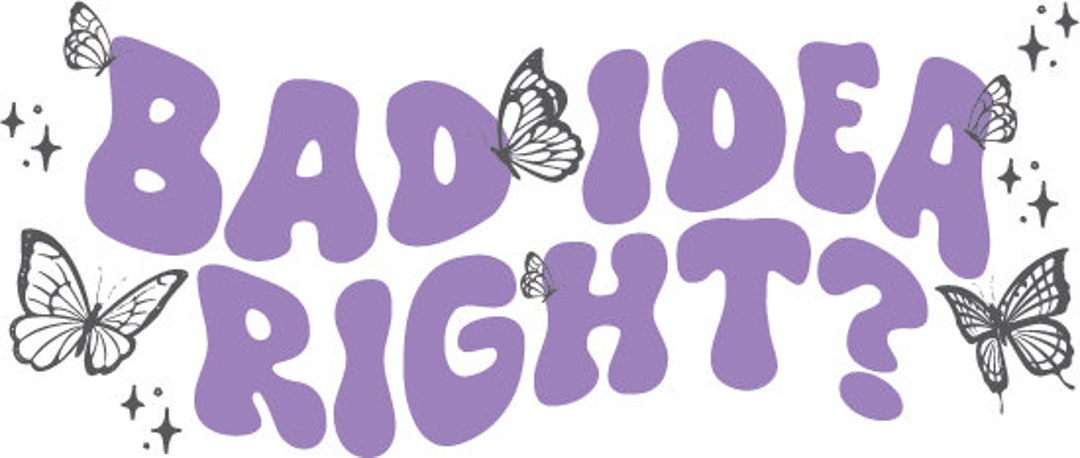 Bad Idea Right? Olivia Inspired Design SVG+EPS+PNG Cricut Ready ...