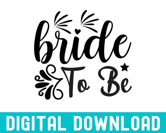 Bride to Be Png Wedding Svg Bride Svg Digital Download - Etsy