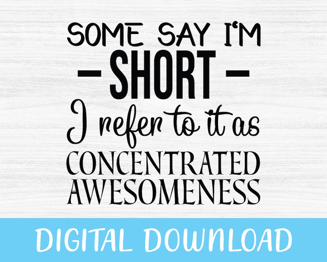Some Say I M Short I Refer to It as Concentrated Awesomeness - Etsy