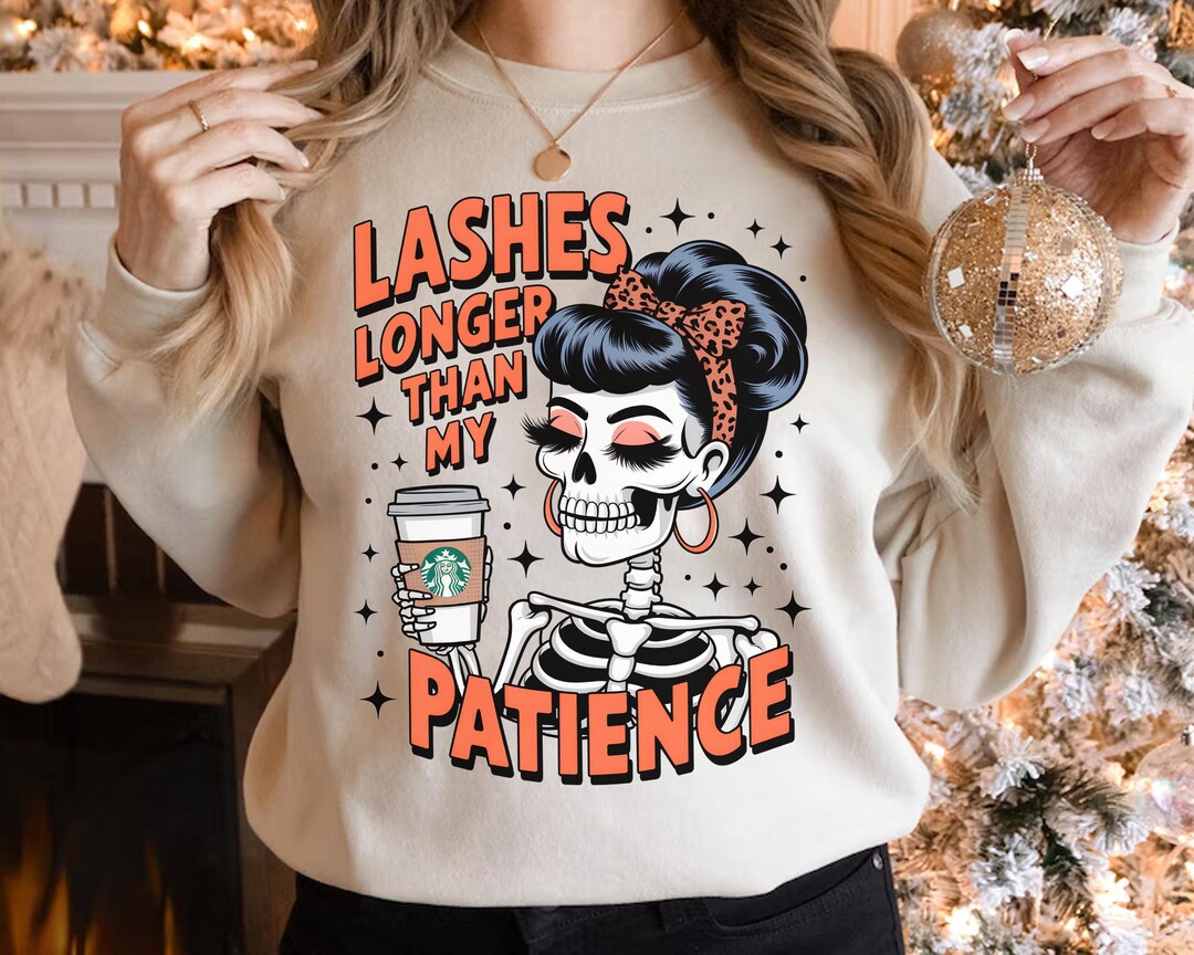 Funny Skeleton Png, Lashes Longer Than My Patience Png, Funny Sarcastic ...