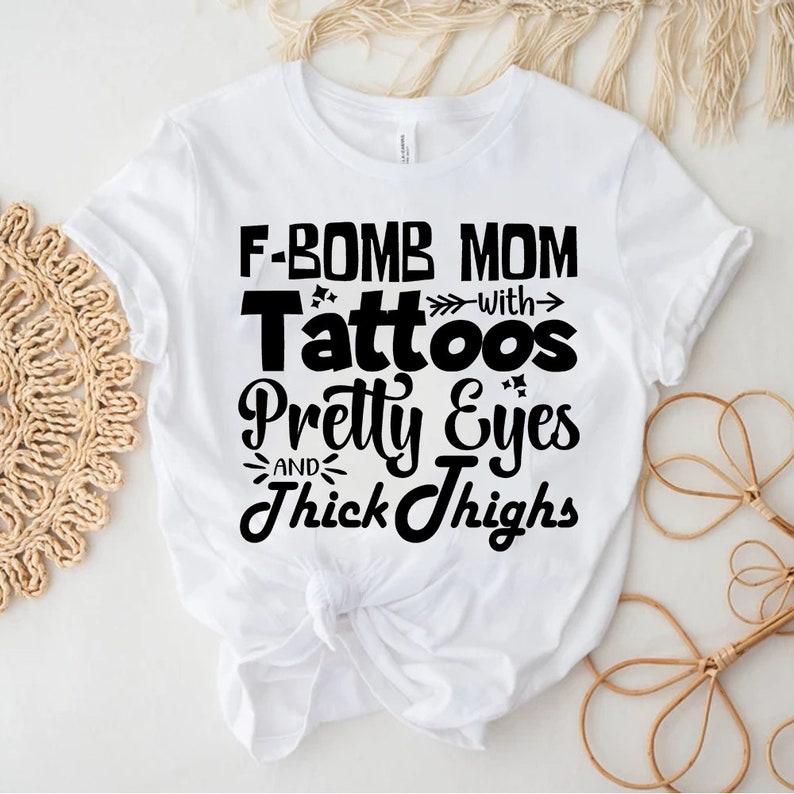 F-bomb Mom Tattoos Thick Thighs Svg Funny Mom Shirt Svg - Etsy