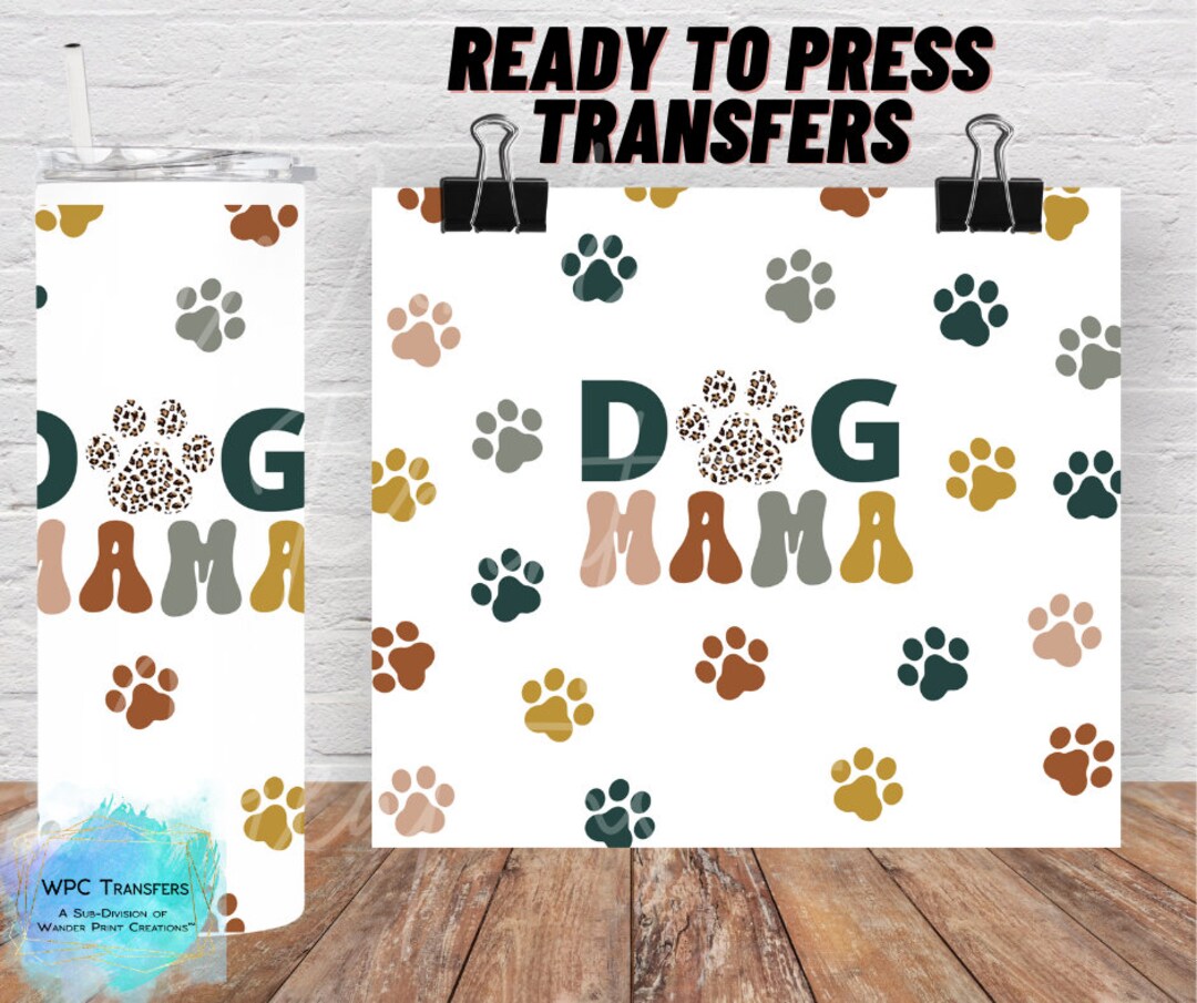 Dog Mama Paw Prints 20oz Sublimation ,ready to Press Transfer , Custom ...