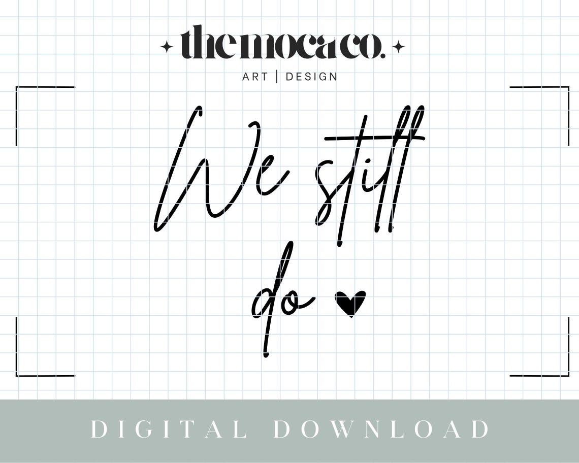 We Still Do SVG | Wedding Svg | Wedding Decor Svg | Wedding Signs ...
