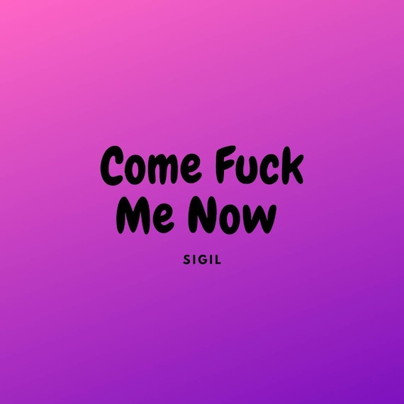 Come Fuck Me Now Sigil Etsy