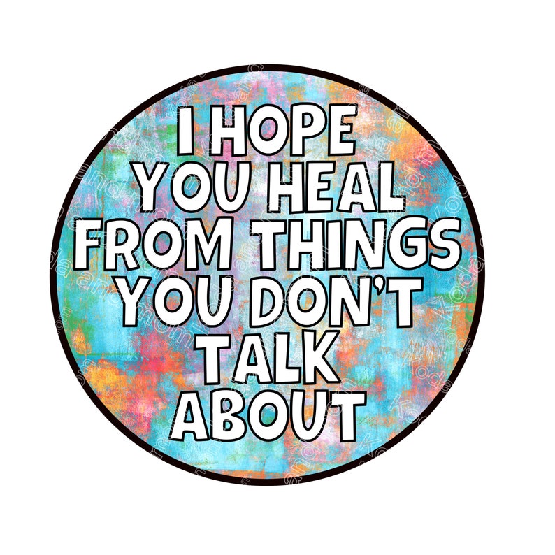 I Hope You Heal From Things You Don't Talk About - Etsy
