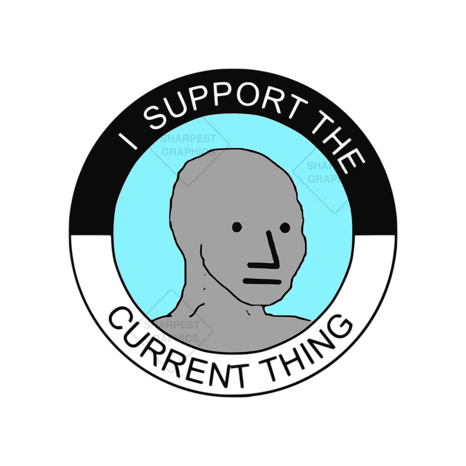 SVG, PNG — I Support the Current Thing — Meme, Social Justice Parody ...