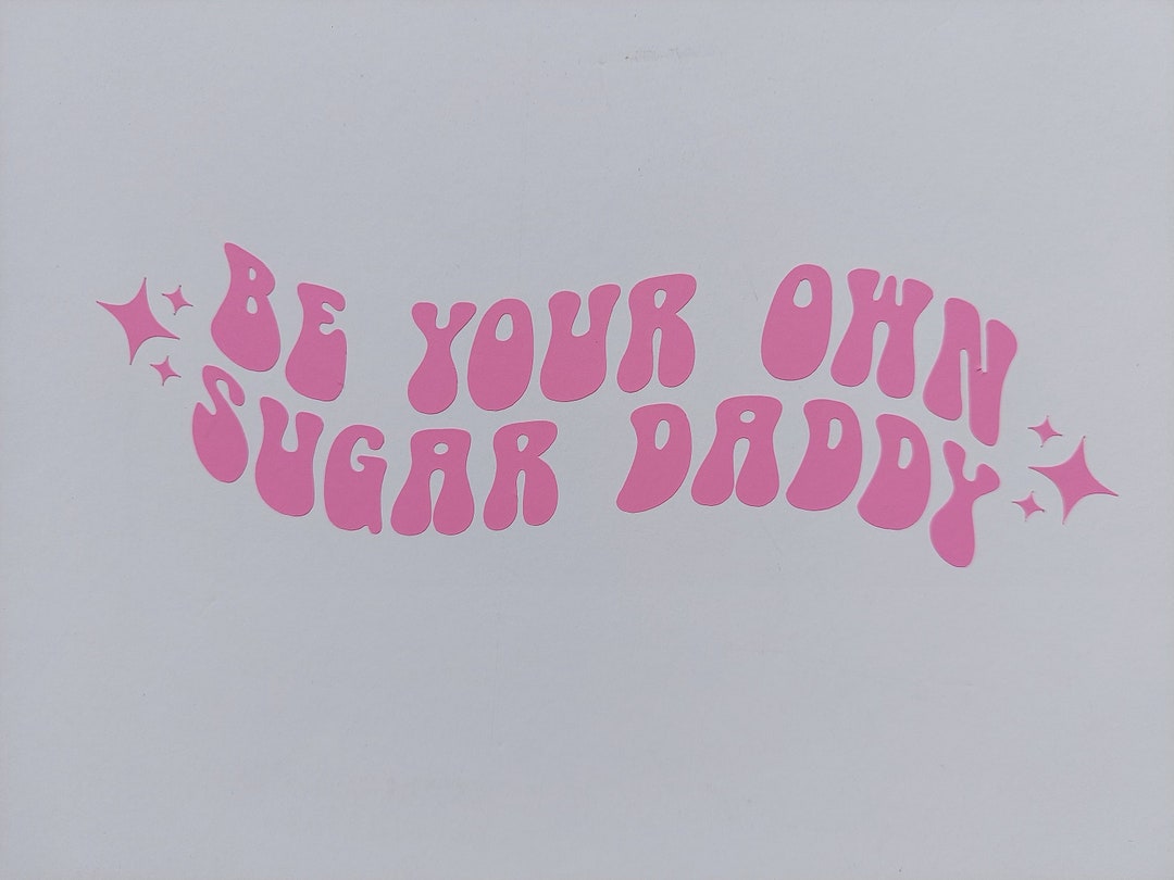 Be Your Own Sugar Daddy Decal - Etsy