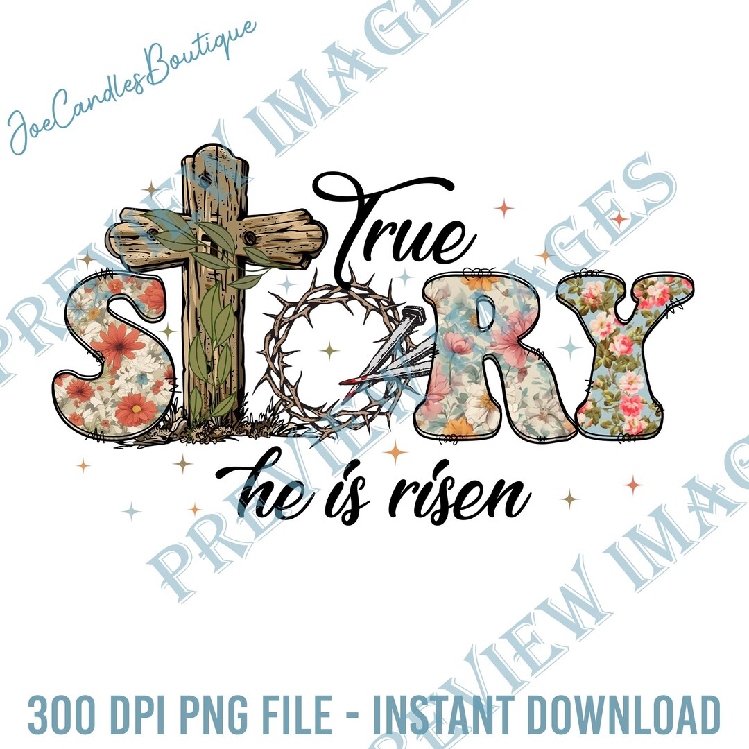 True Story Easter Png, He is Risen Png, Floral Jesus Easter Png ...