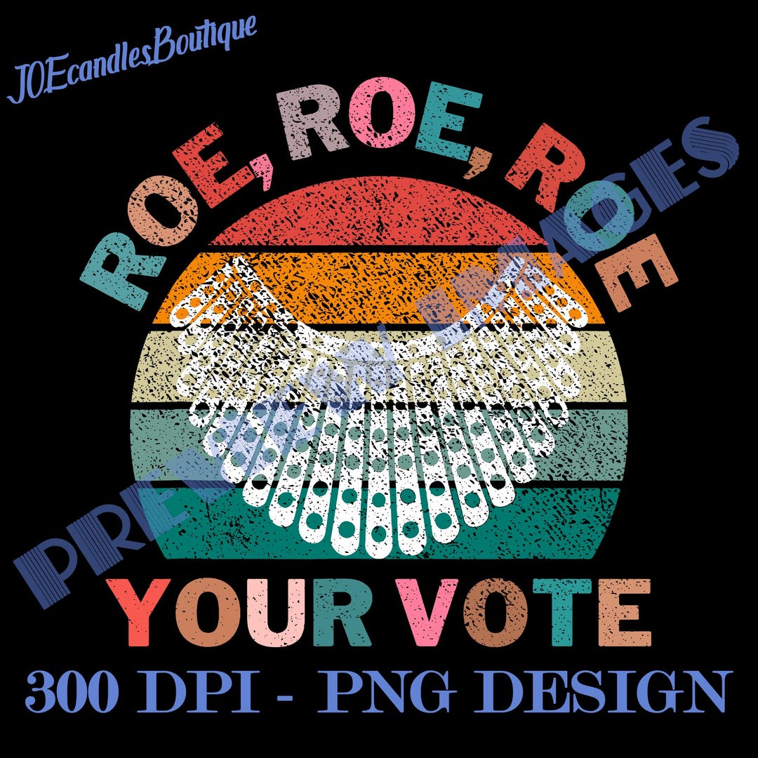 Retro Roe Roe Roe Your Vote Png, Vote Like Ruth Sent You Png, Human ...
