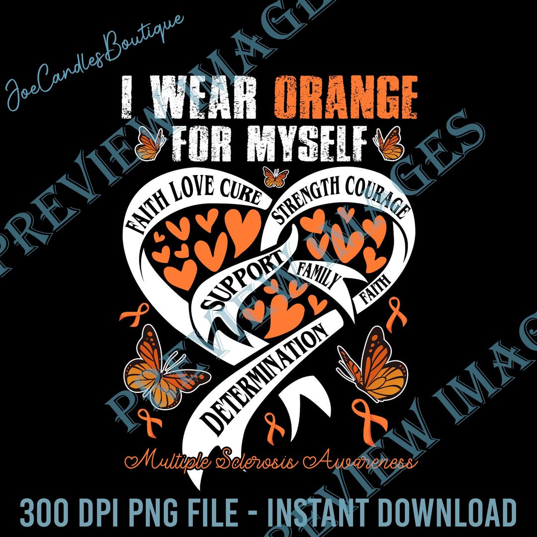 I Wear Orange for Myself Multiple Sclerosis Awareness Png, Support MS ...