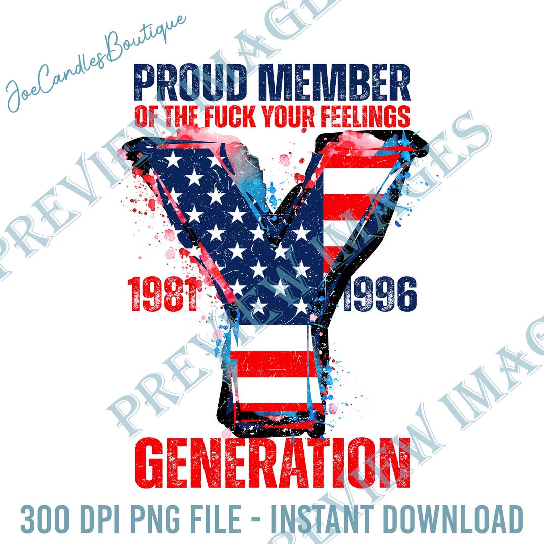 Gen Y 4th of July Png, Proud Member of the Fuck Your Feelings ...