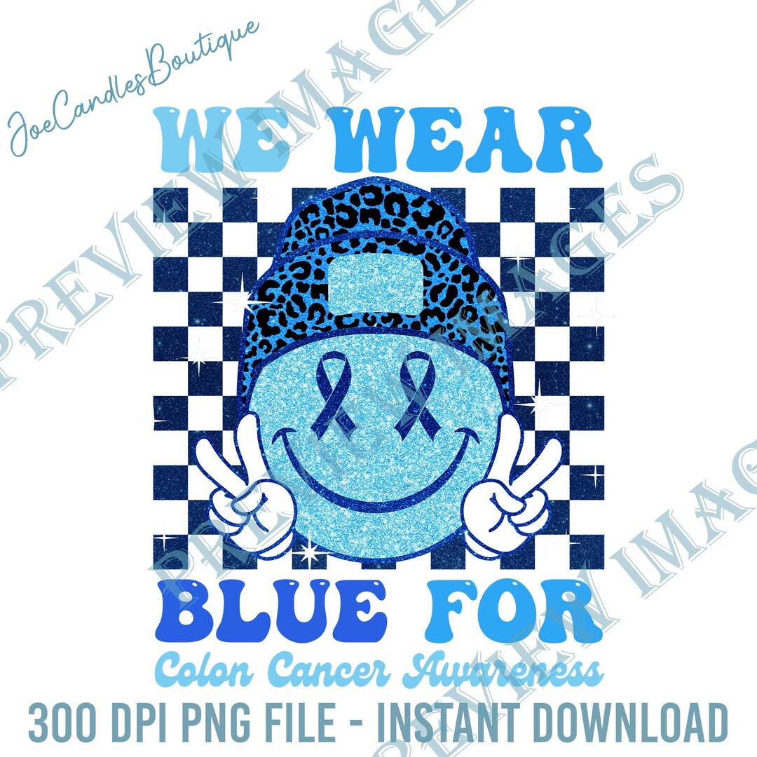 We Wear Blue for Colon Cancer Awareness Png, in March We Wear Blue for ...