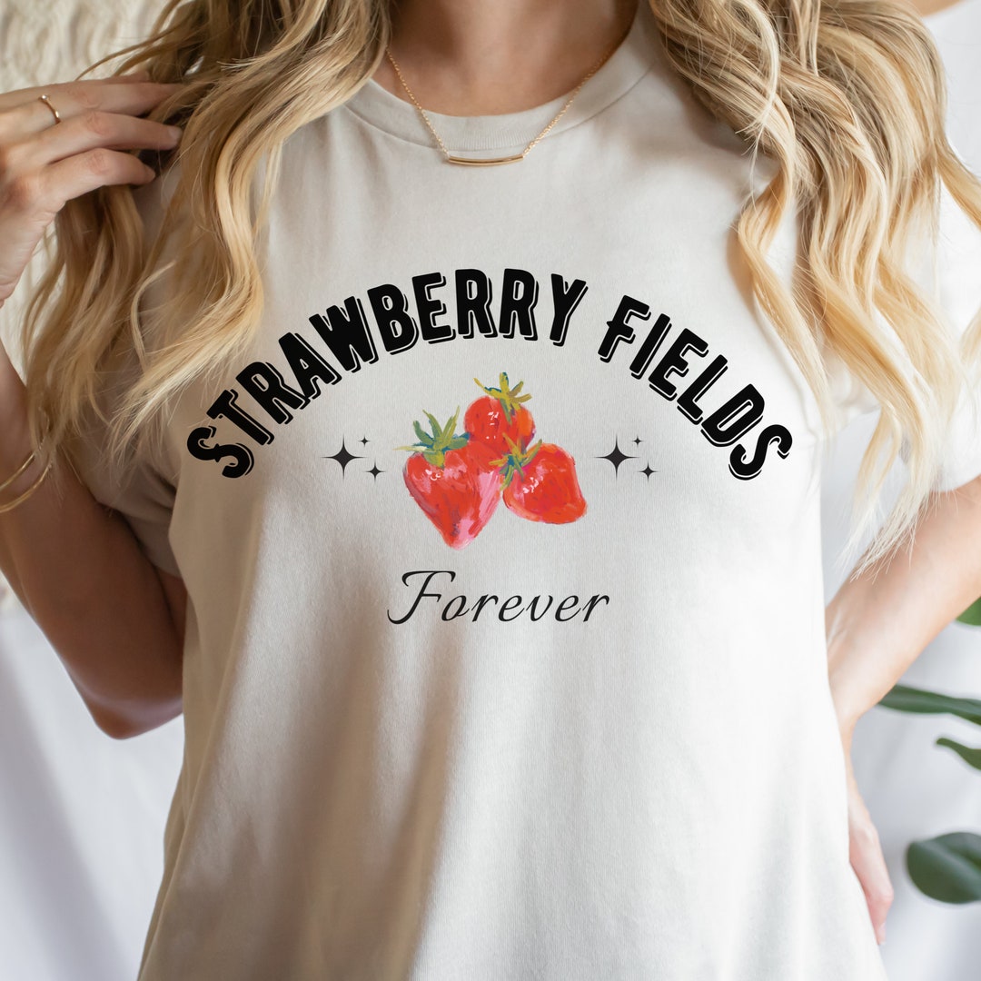 Strawberry Fields Forever Shirt for Women, Strawberry Shirt, Strawberry ...