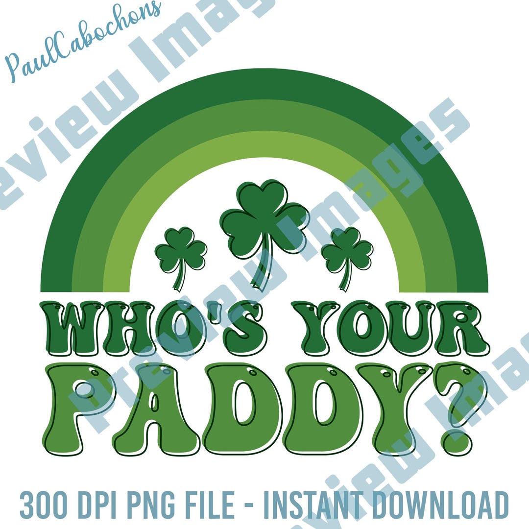 Who's Your Paddy Png, Funny Paddy's Day Png, Happy St Patrick's Day ...