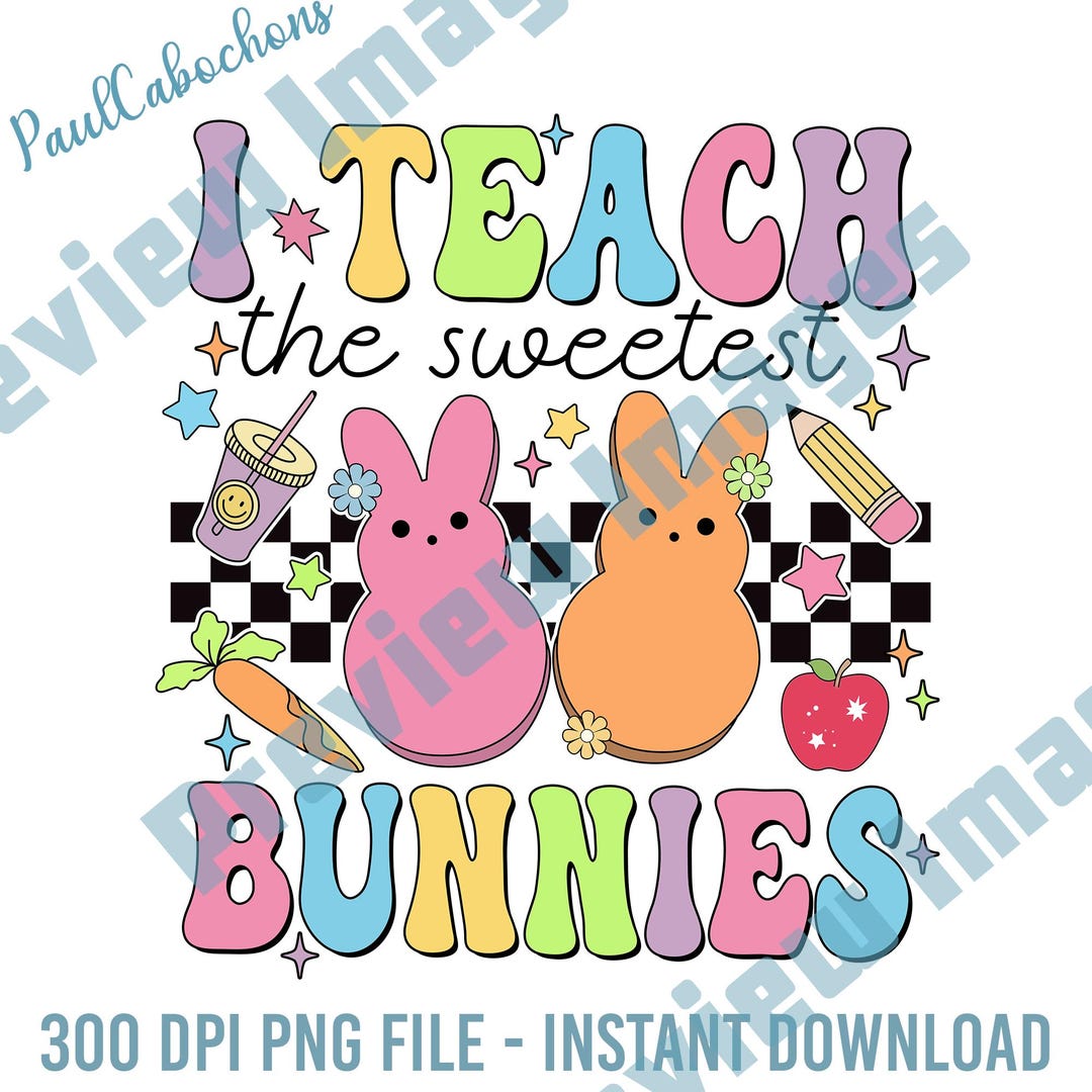 I Teach the Sweetest Bunnies Png, Teacher Easter Png, Bunny Teacher Png ...