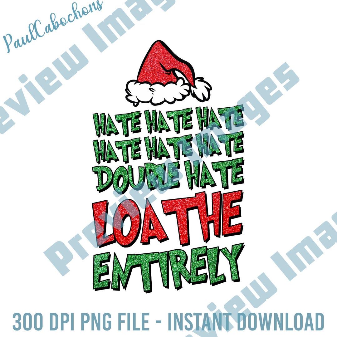Hate Hate Hate Double Hate Loa the Entirely Grinc.h Christmas Png ...