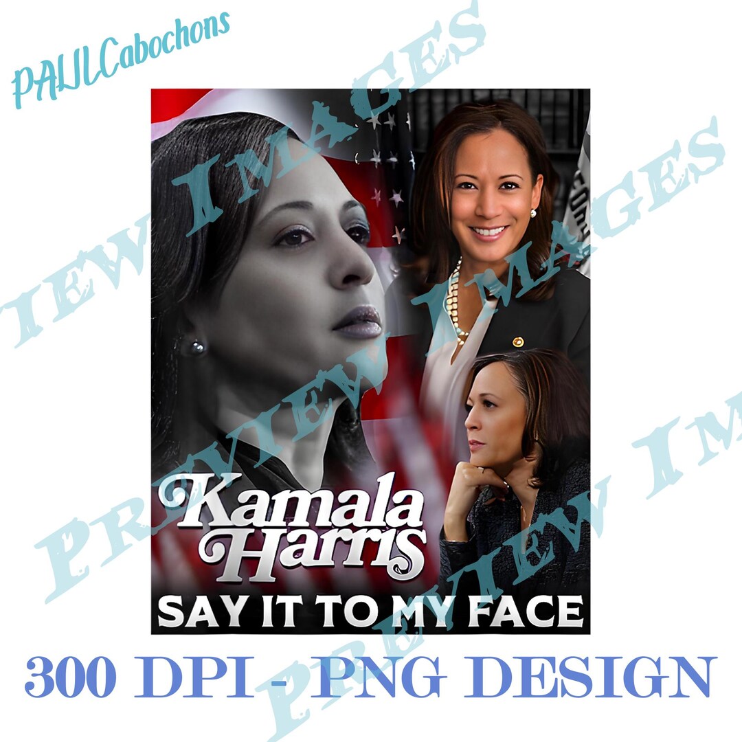 Kamala Harris Say It to My Face Png, Voting for Kamala Png, Kamala ...
