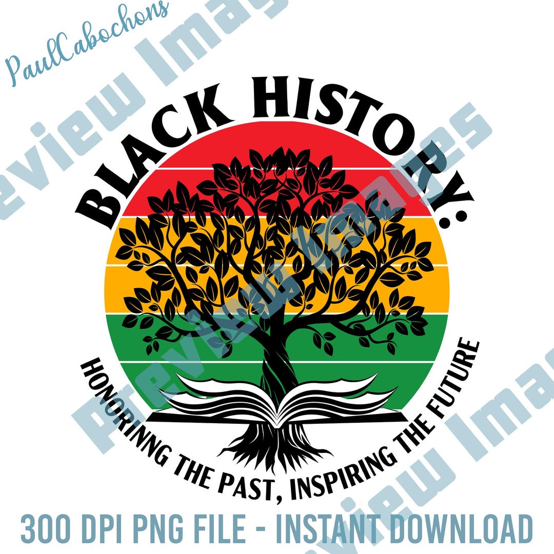 Black History Honoring the Past Inspiring the Future Png, Black History ...