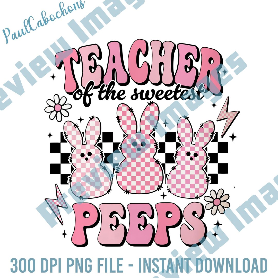 Teacher of the Sweetest Peeps Easter Png, Teacher Peeps Png, Bunny ...