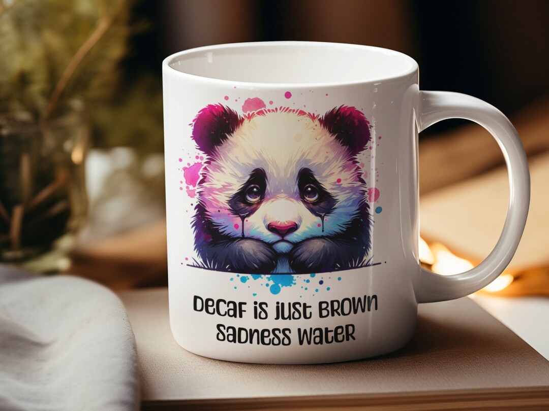 Sad Panda, Decaf is Just Brown Sadness Water, Ceramic Mug, 11oz - Etsy