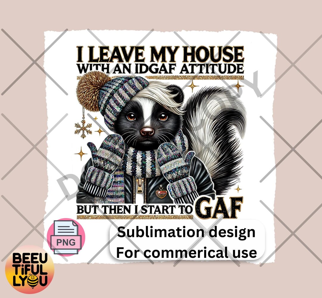 IDGAF Attitude Funny Skunk Sublimation Design - Winter Humor PNG for T ...