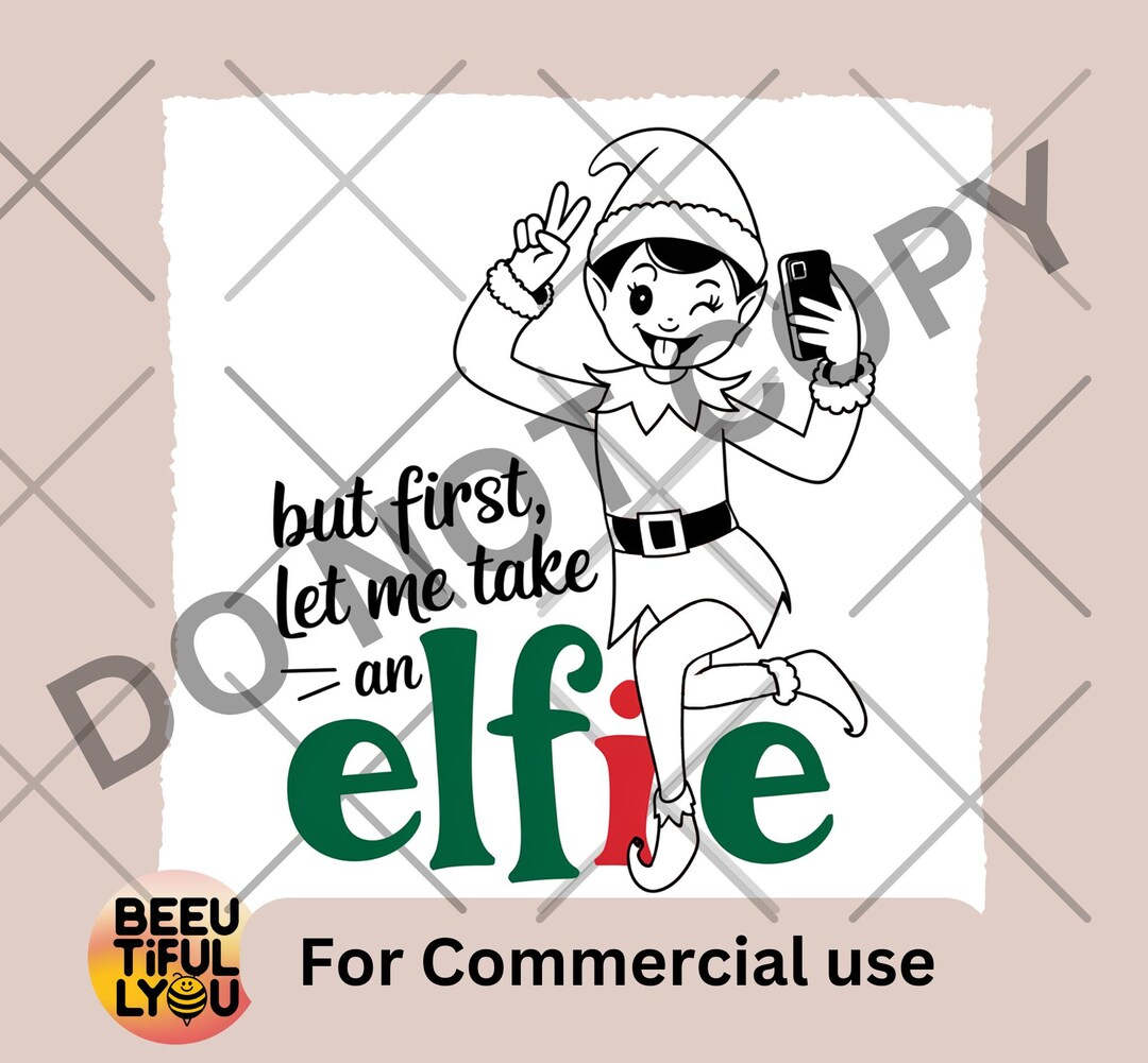 But First, Let Me Take an Elfie Christmas Selfie PNG - Etsy