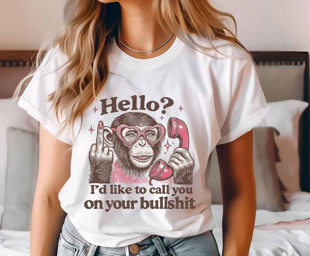 Funny Sarcastic Monkey T-shirt Snarky Humor Tee Call You Out Graphic ...