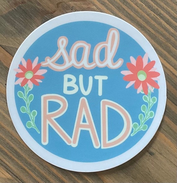 3 Vinyl Sticker: Positive Stickers Sad but Rad - Etsy