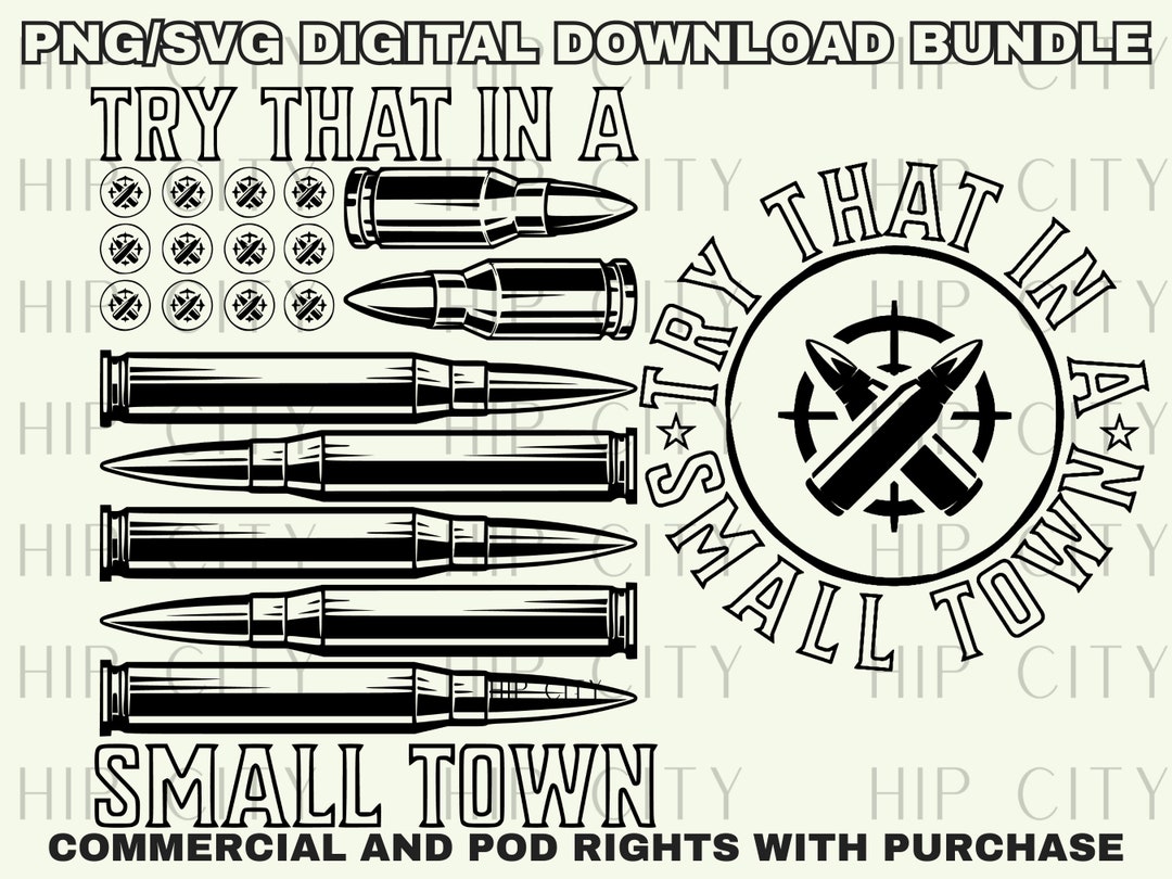 Try That in a Small Town PNG SVG Bundle, Small Town T-shirt Design ...