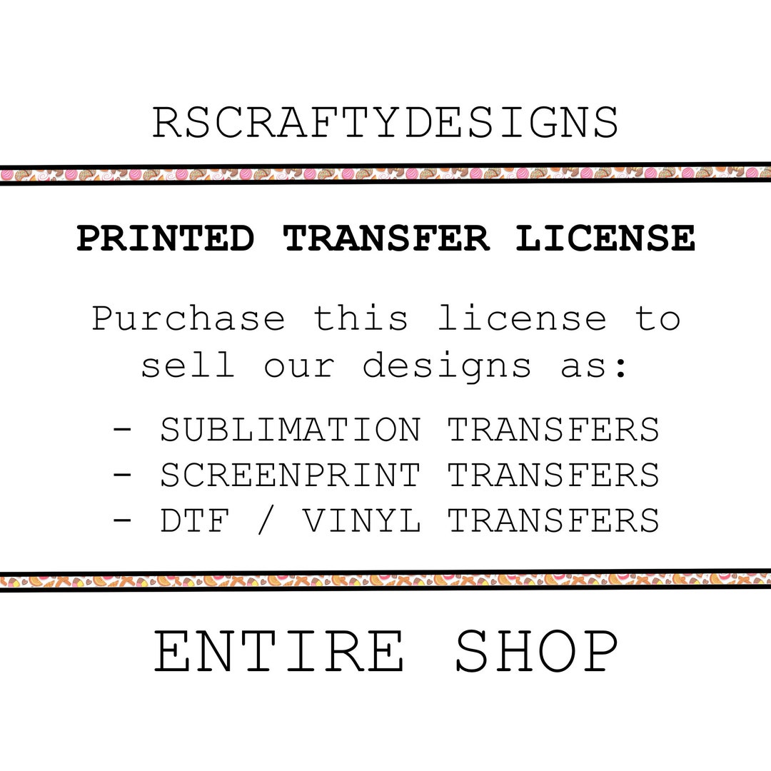 Printed Transfer License - Entire Shop - Etsy