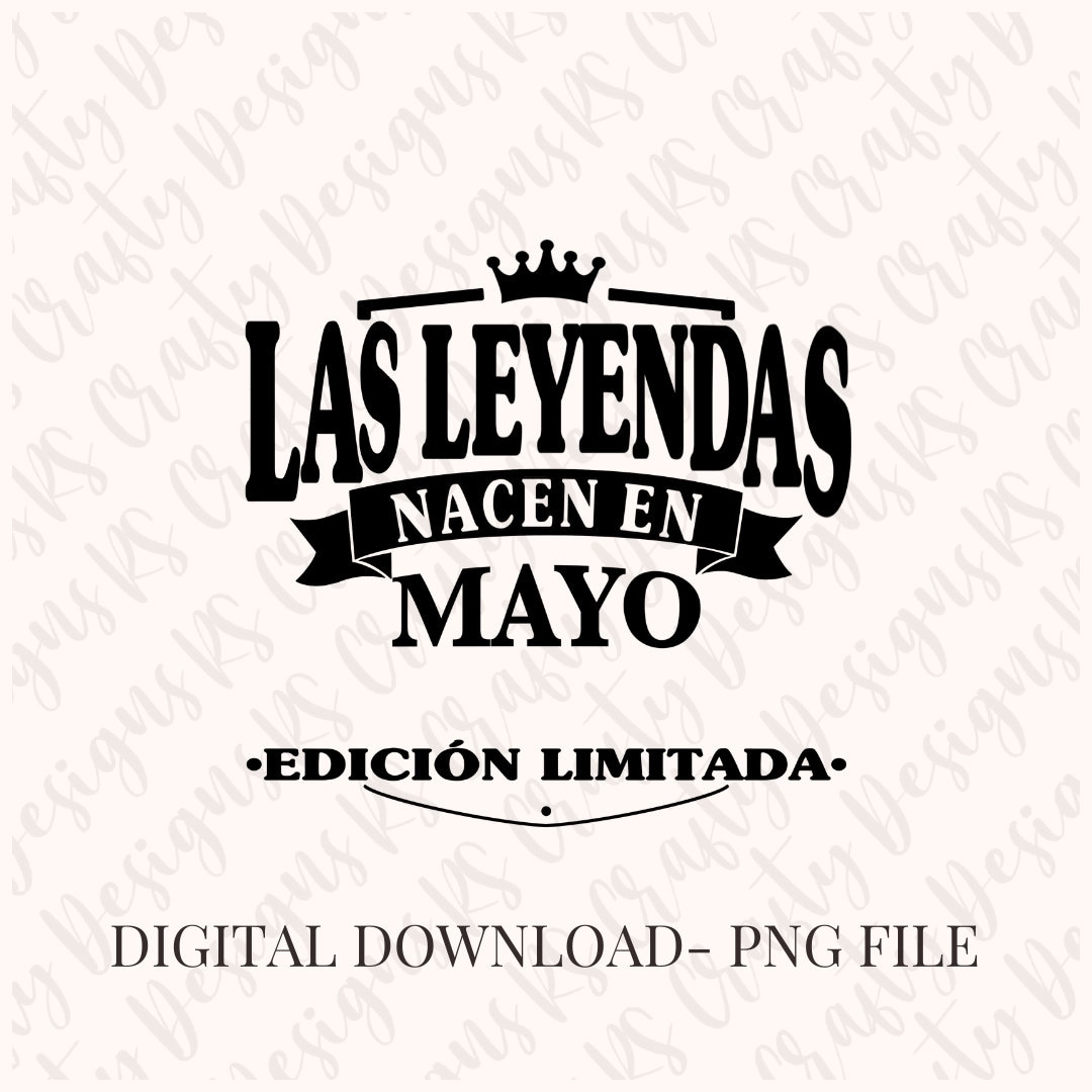 Las Leyendas Nacen En Mayo Edición Limitada PNG - Etsy