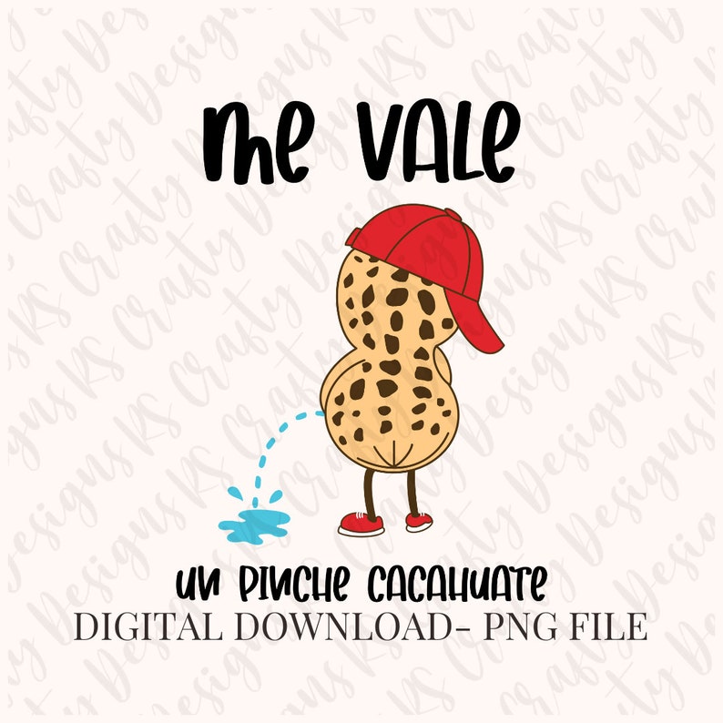 Me Vale Un Pinche Cacahuate PNG - Etsy