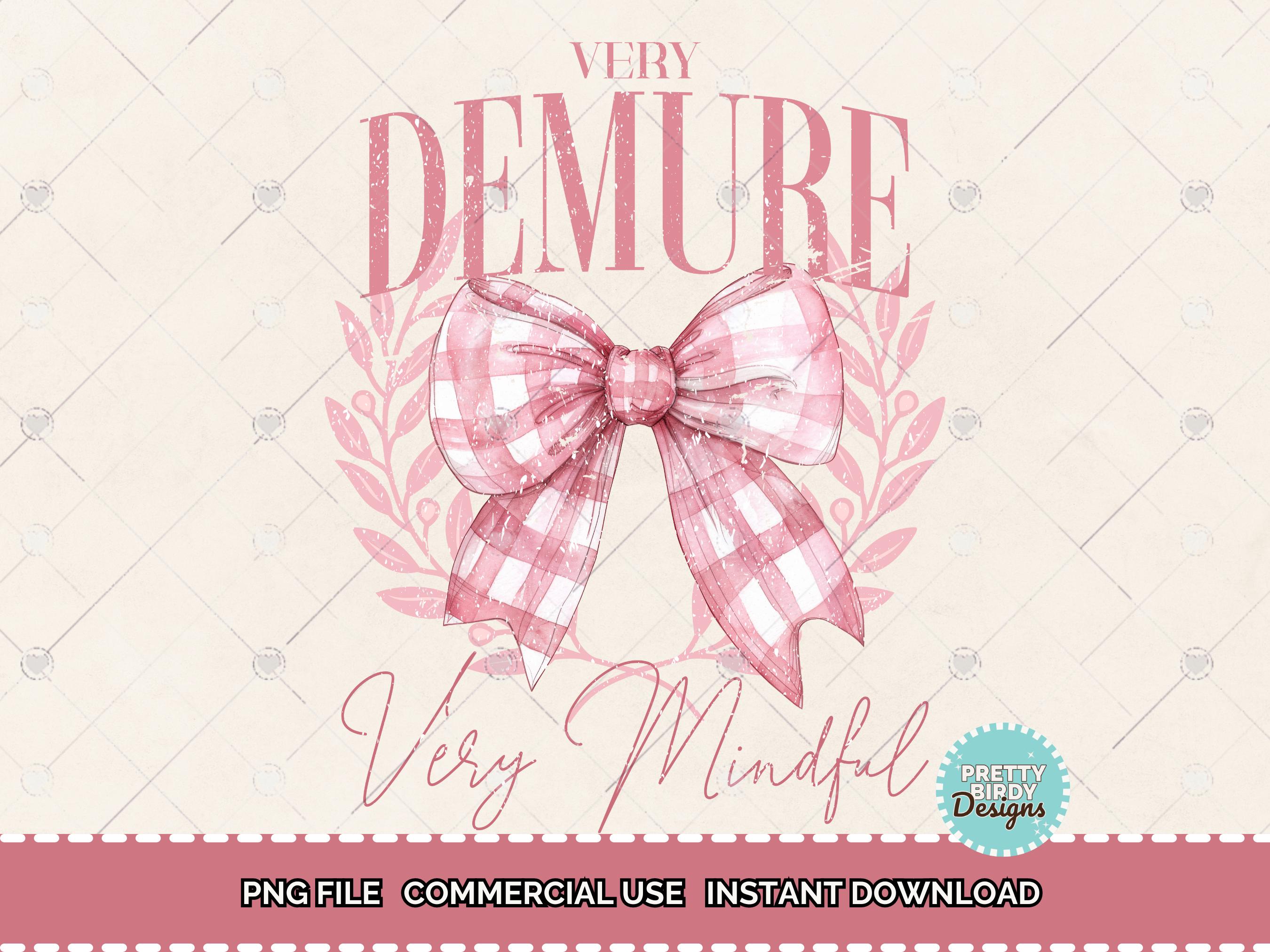 Very Demure PNG, Coquette Very Demure Very Mindful Png, Soft Girl Era ...