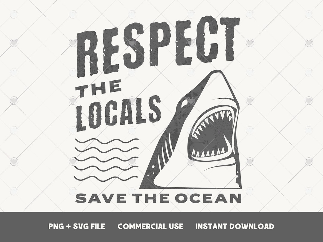 Respect the Locals Png Save the Sharks Png Save the Ocean Png Trendy ...