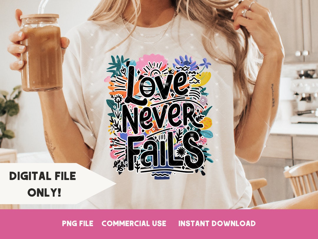 Love Never Fails Png Floral Christian Designs Mother's Day Downloads ...