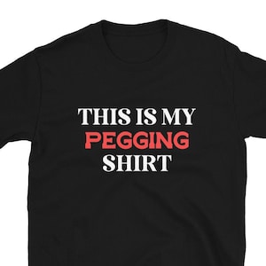 This is My Pegging Shirt, Pegging Tee, Sissy Boy, Madam, Mistress Gift, Naughty Boy, Owned by ...