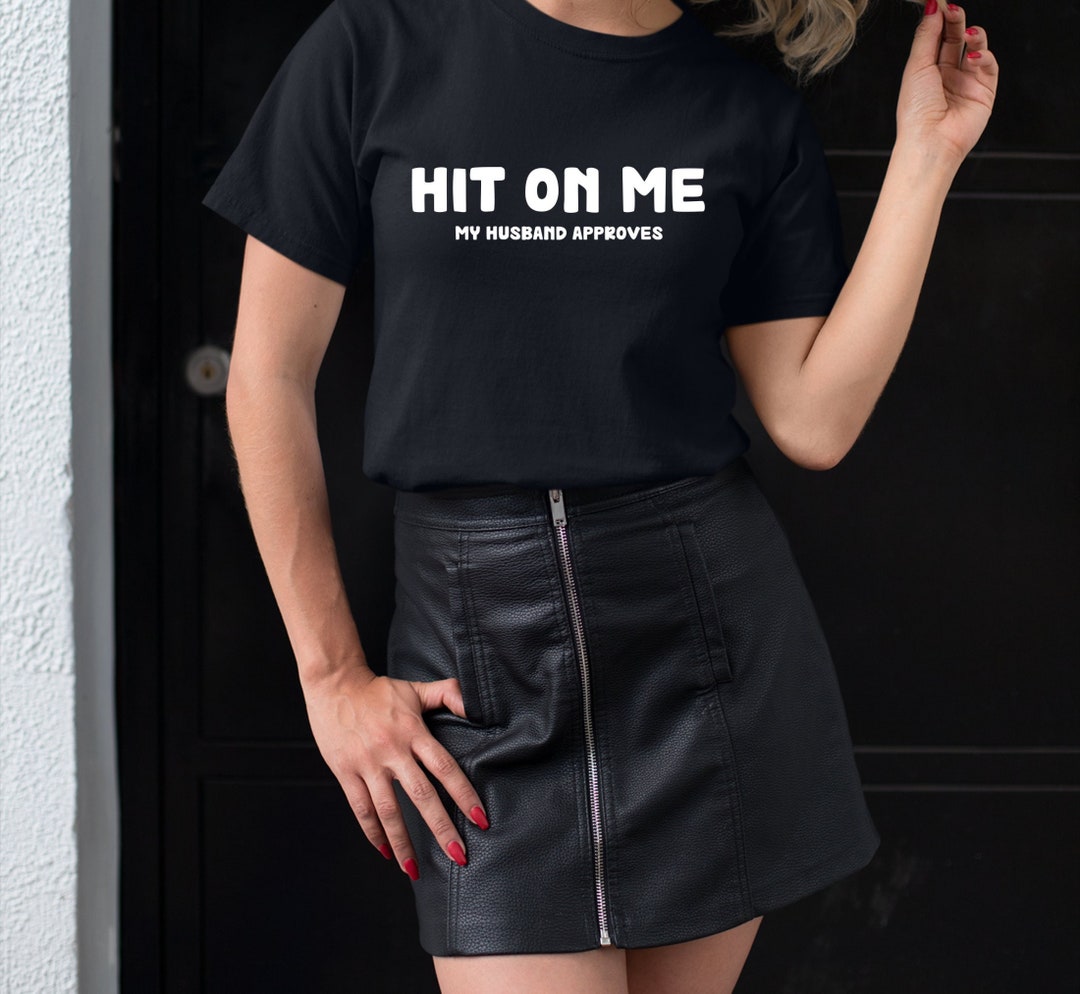 Hit on Me Shirt Hot Wife Cuckold Hot Wife Shirt Hotwife in - Etsy