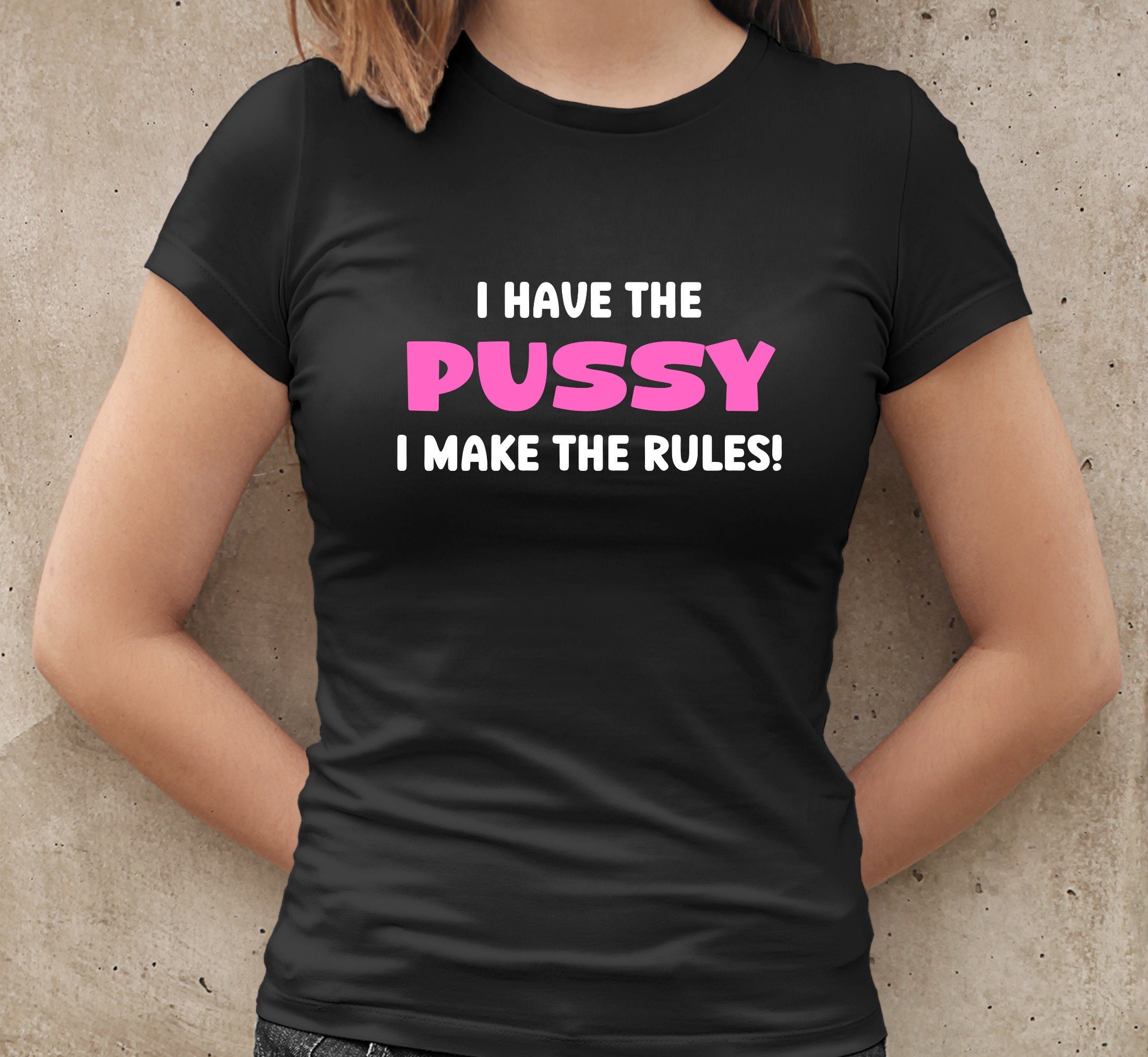 I Have the Pussy Shirt I Make the Rules Dominatrix Domme - Etsy