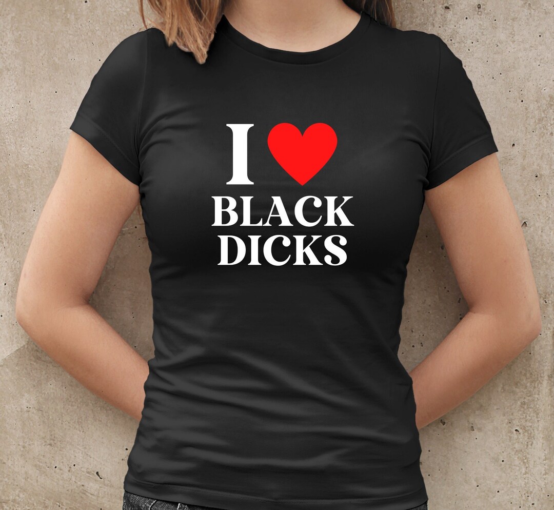 I Love Black Dicks Shirt I Love Bbc Queen Of Spades Black Etsy