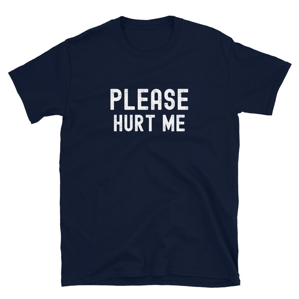 Please Hurt Me Shirt, Masochist Shirt, Kinky Tee, Submissive Shirt, Sub ...