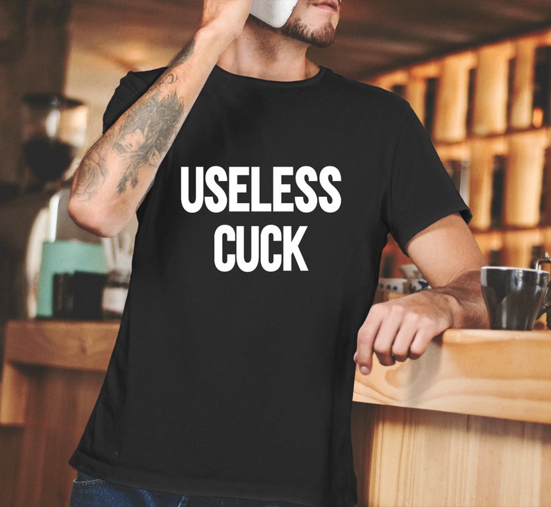 Useless Cuck Shirt Cuckold Humiliation Sissy Cuck - Etsy