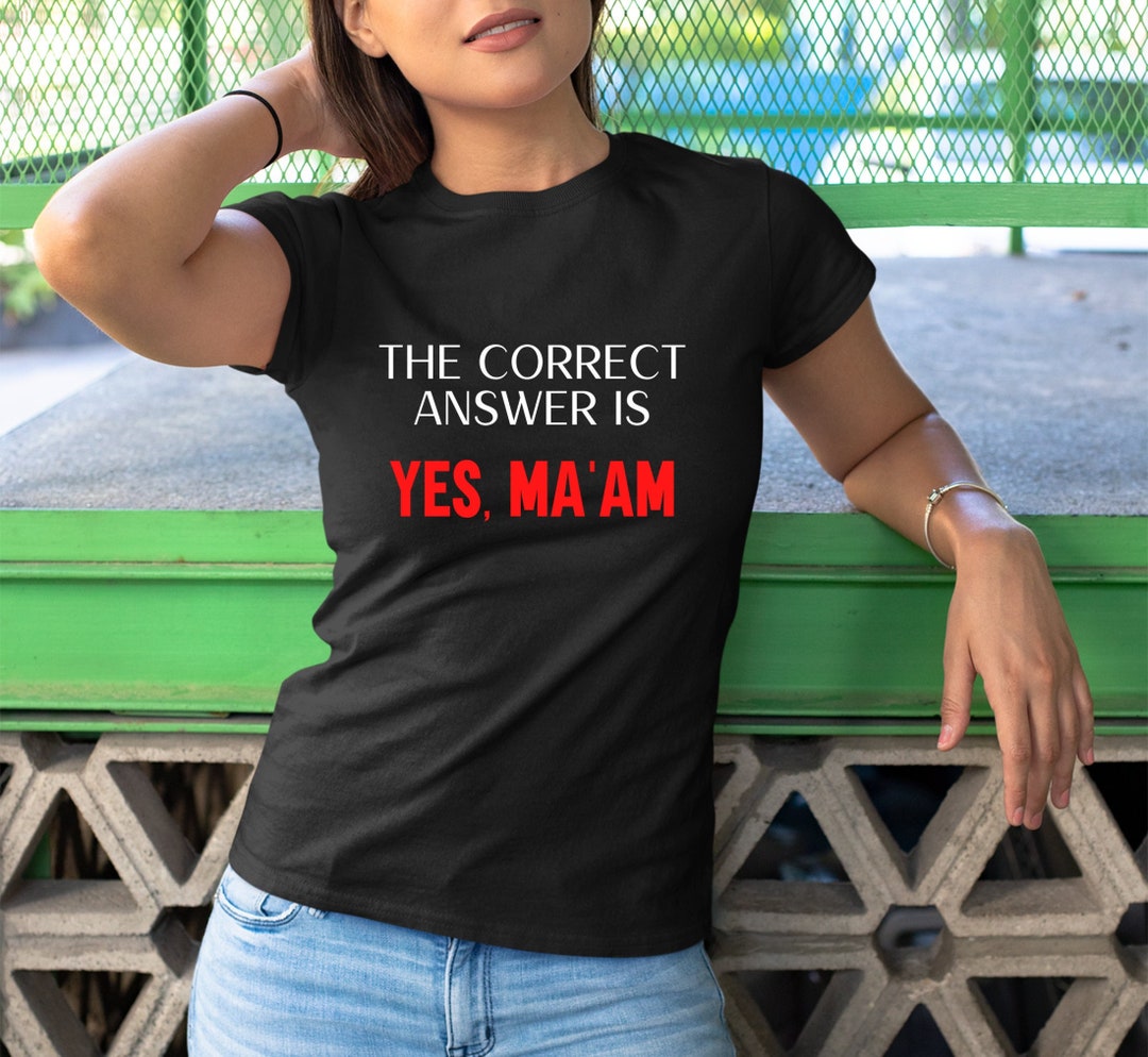 The Correct Answer is Yes Ma'am Shirt Dominatrix Domme - Etsy