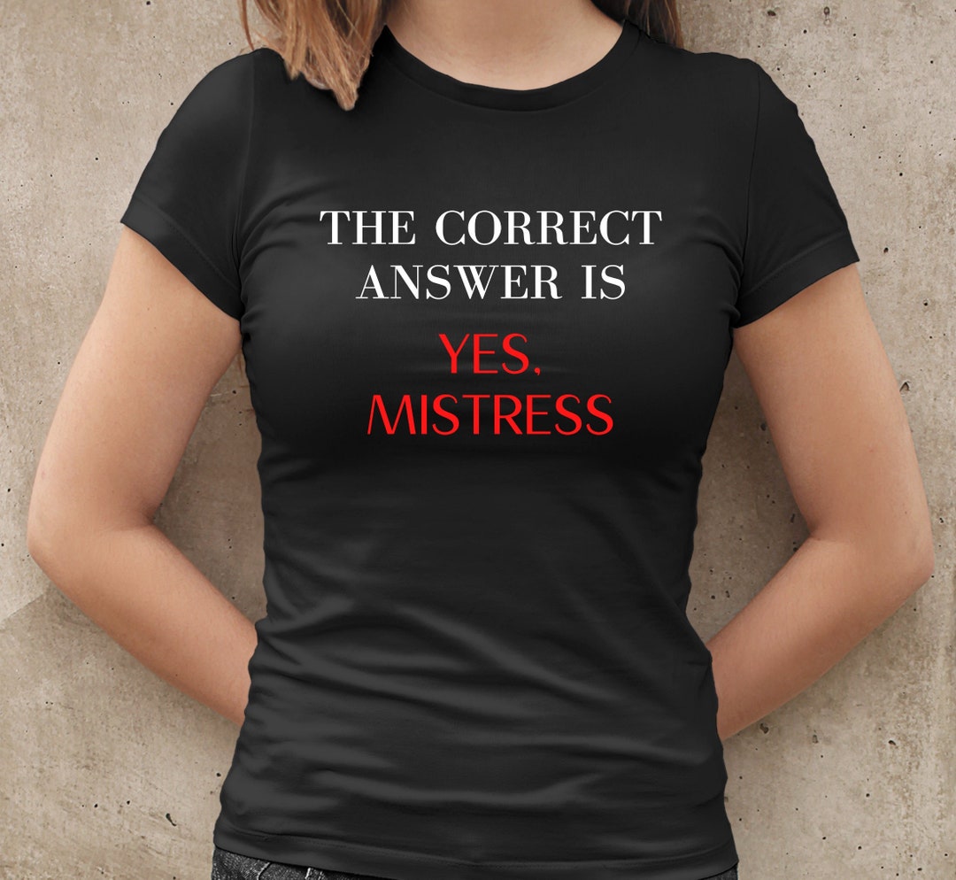 Yes Mistress Shirt Lady Domme Femdom Dominatrix Owned by - Etsy