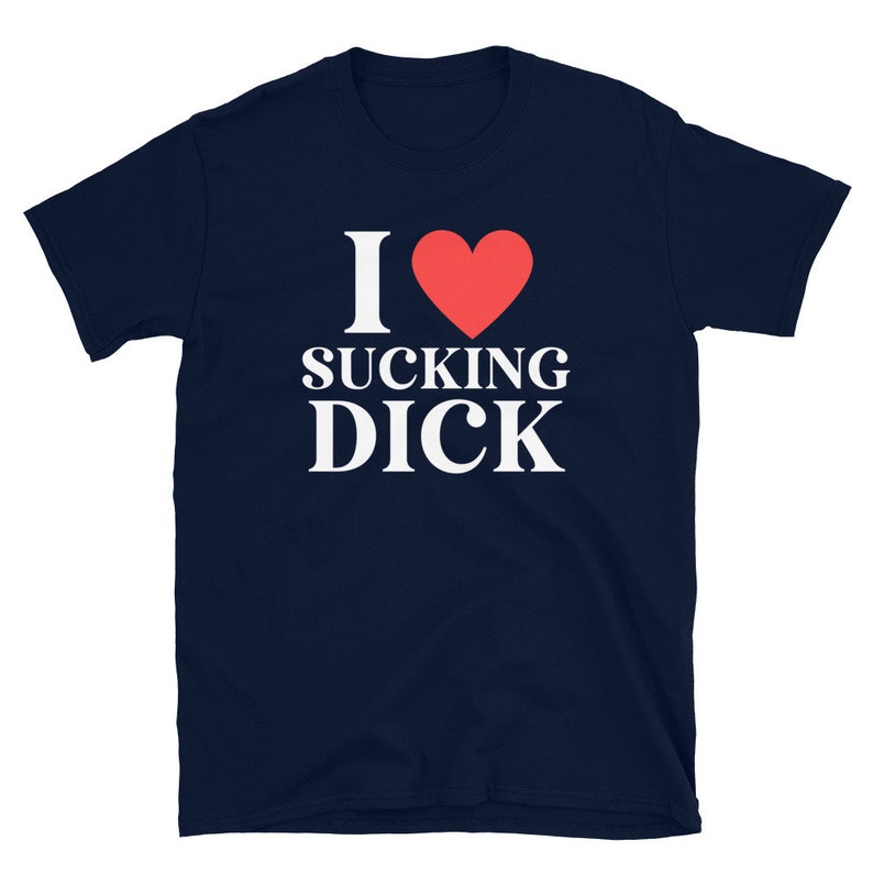 I Love Sucking Dick Shirt, Oral Sex Shirt, Blow Job Lover, Women's Sex ...